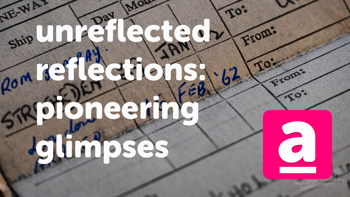 Unreflected reflections — pioneering glimpses